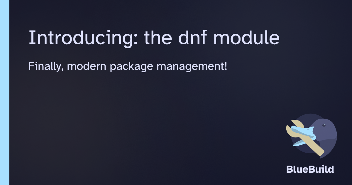 Introducing: the dnf module | BlueBuild