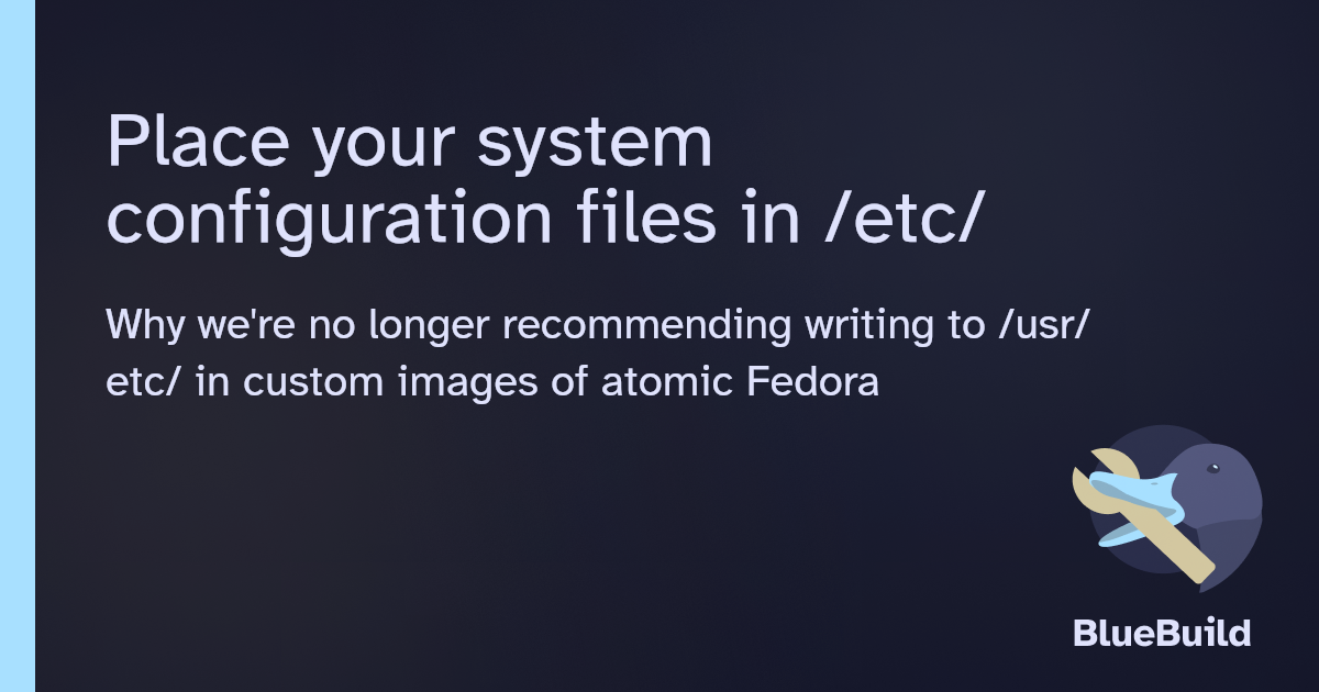 Place your system configuration files in /etc/ | BlueBuild