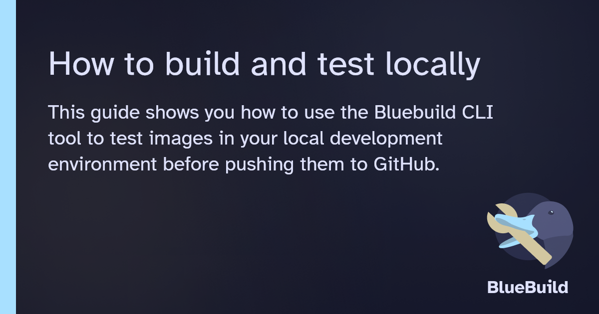 How to build and test locally | BlueBuild