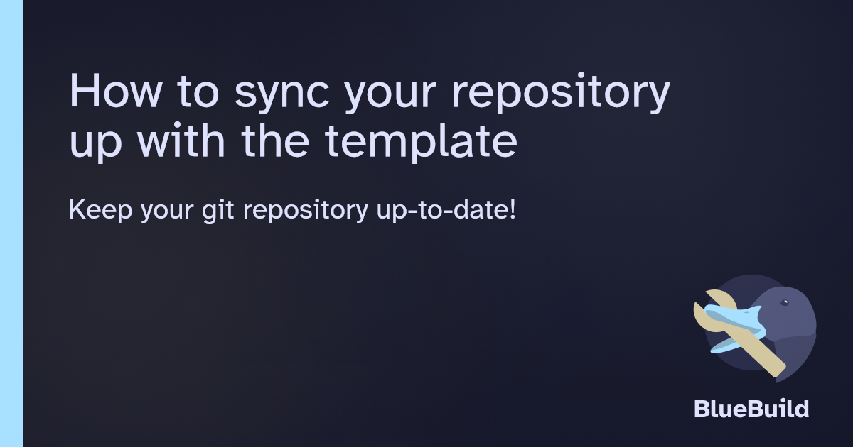 How to sync your repository up with the template | BlueBuild